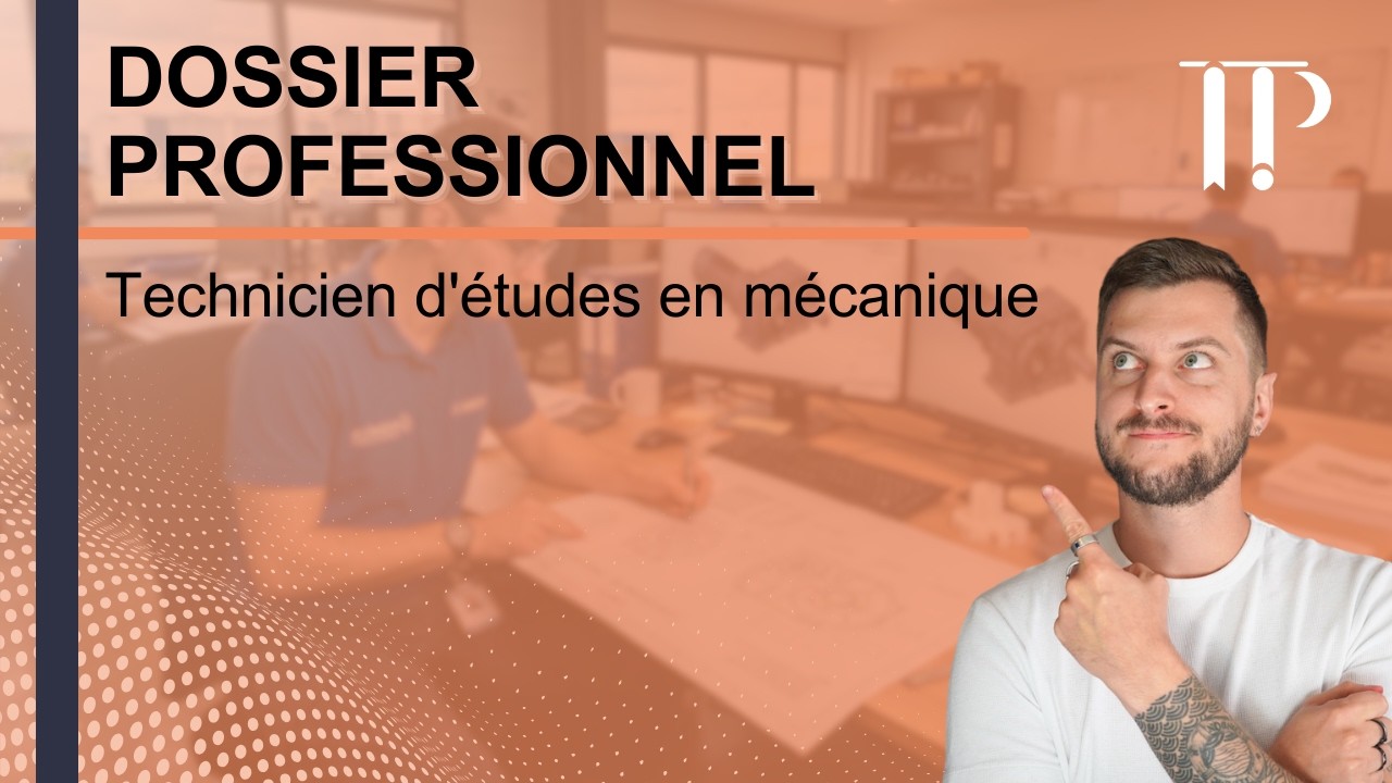 Rédiger le dossier professionnel de Technicien d'études en mécanique - YouTube