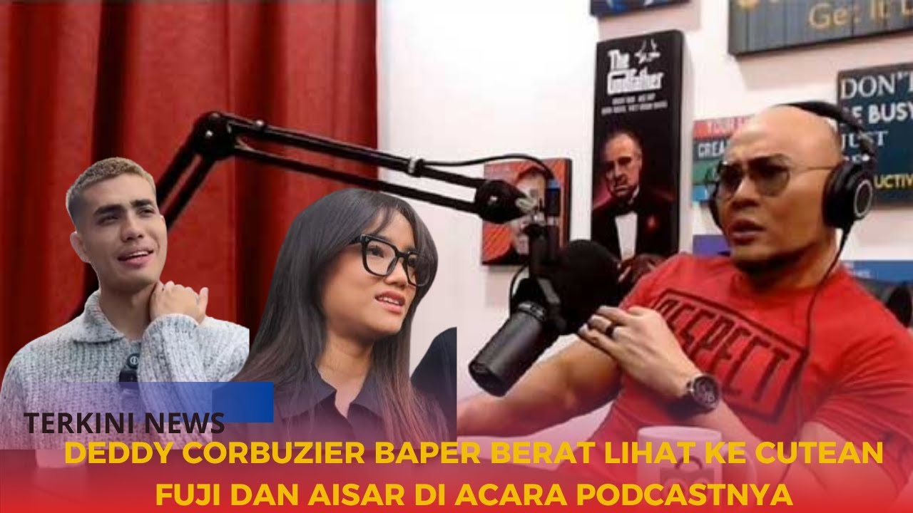 NGAMUK || KECOMELAN FUJI DAN AISAR KHALED MEMIKAT DEDDY CORBUZIER DI PODCASTNYA DENGAN HANGAT ...