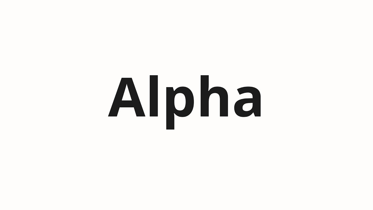 How to pronounce Alpha - YouTube