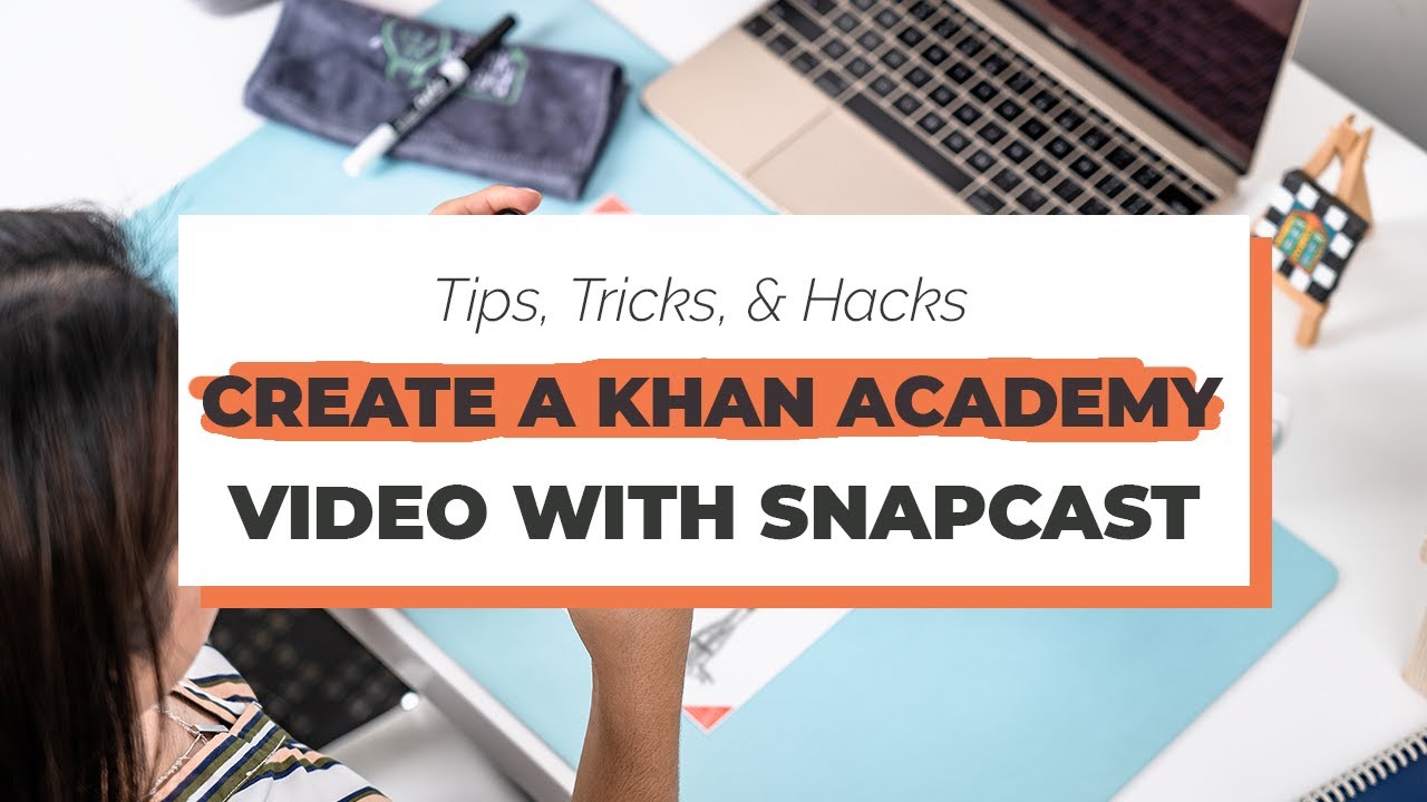 Create A Khan Academy Style Lesson with Snapcast | Rocketbook Tips ...
