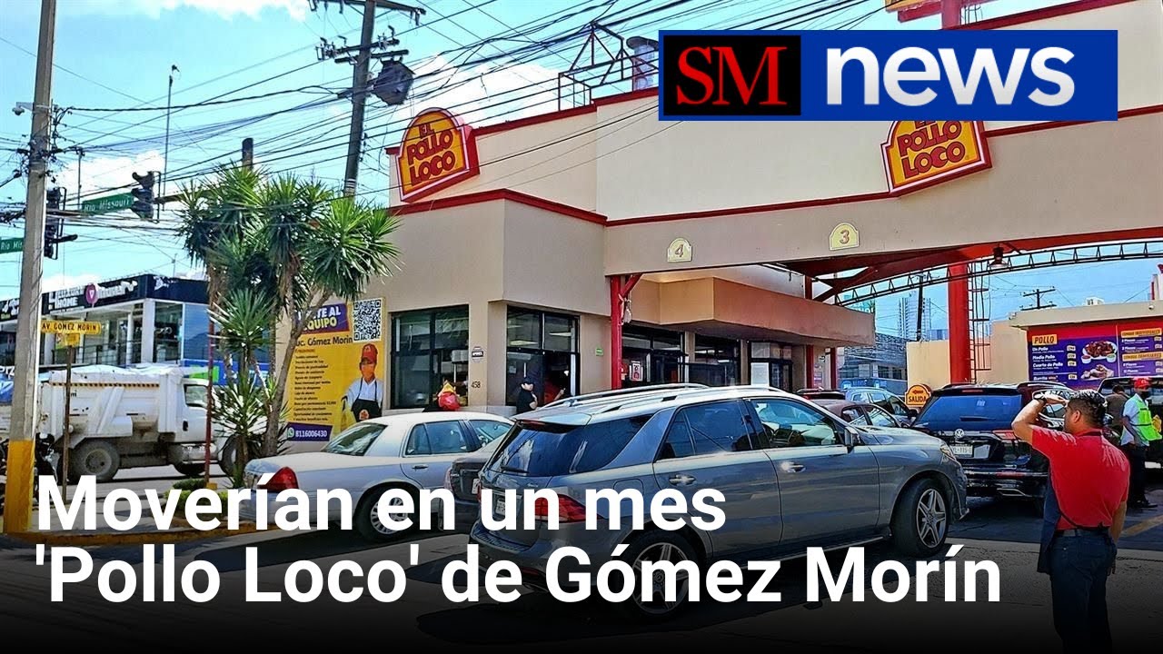 Moverían en un mes 'Pollo Loco' de Gómez Morín | Sierra Madre News ...