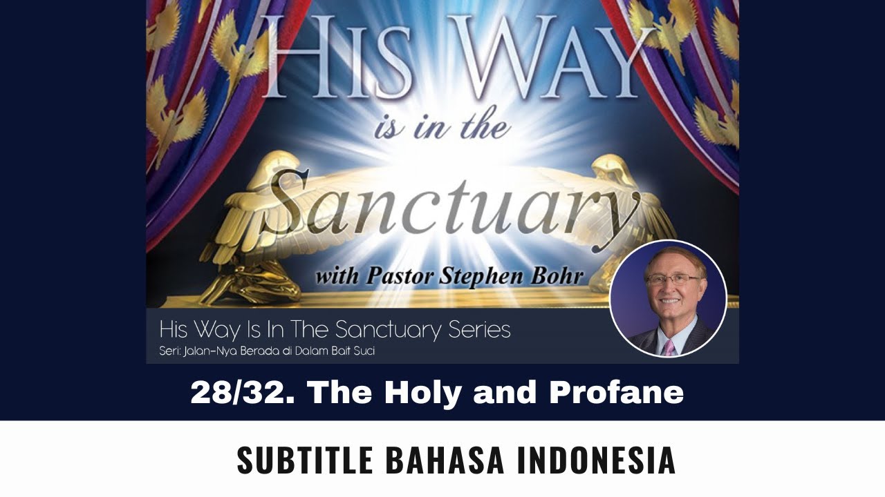 28/32. The Holy and Profane - Pastor Stephen Bohr (Subtitle Indonesia ...