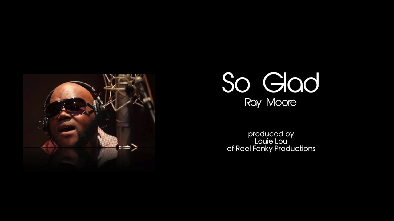 So Glad - Ray Moore - YouTube