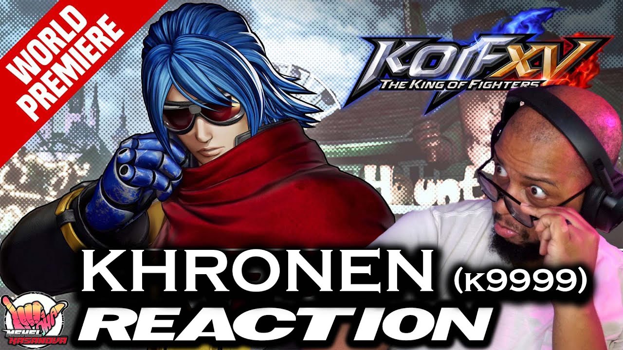 KHRONEN is K9999!!!! | KAS REACTS: KOFXV KROHNEN Trailer REACTION - YouTube