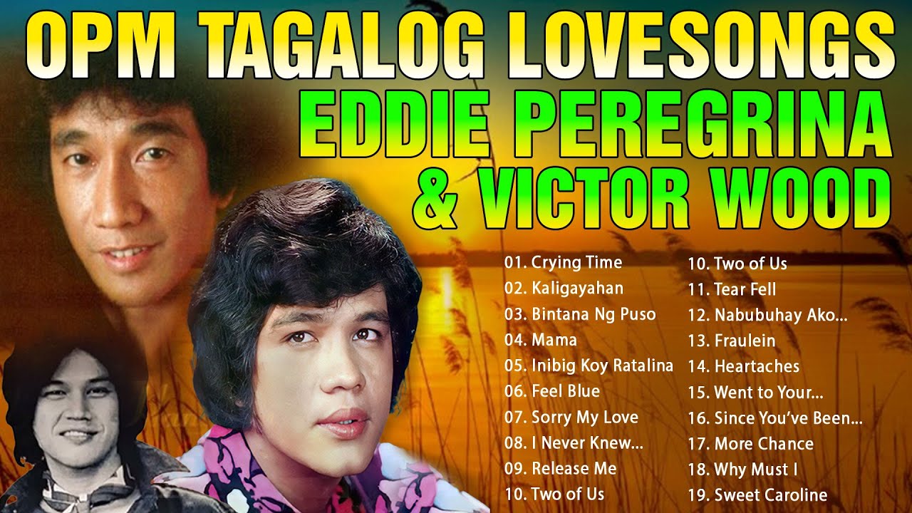 VICTOR WOOD VS EDDIE PEREGRINA~ Greatest Hits OPM Tagalog Love Songs of ...
