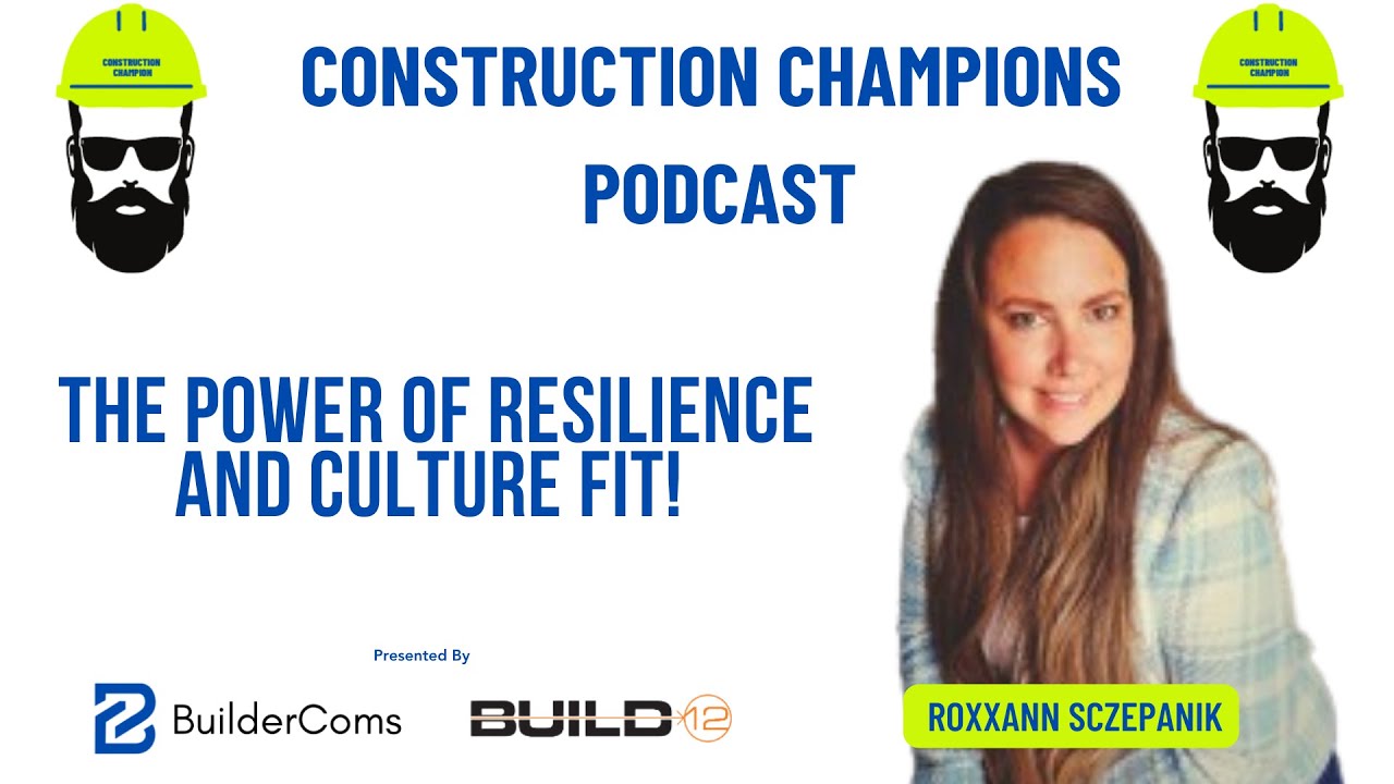 The Power of Resilience and Culture Fit! Construction Champions Podcast ...