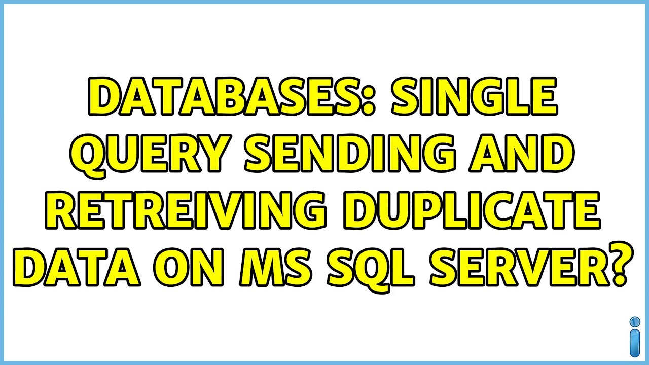 Databases: Single query sending and retreiving duplicate data on MS SQL ...