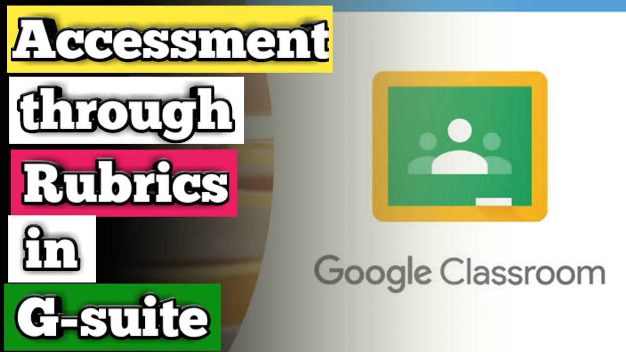 ASSESSMENT THROUGH RUBRICS IN GOOGLE CLASSROOM ( from 0 to 100% ) - YouTube
