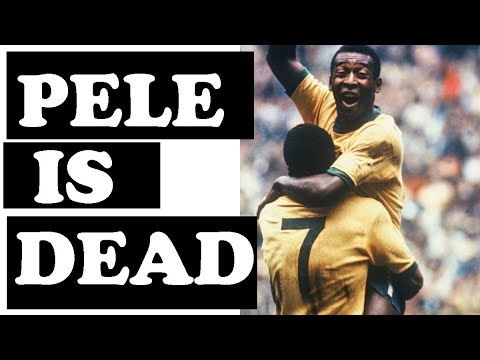 PELE IS DEAD - THE LIFE AND THE DEATH OF THE BRAZILIAN FOOTBALL LEGEND ...