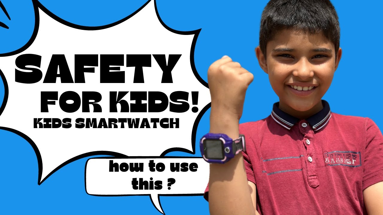 Why this kids’ smartwatch is must have for parents and kids? Advantages ...