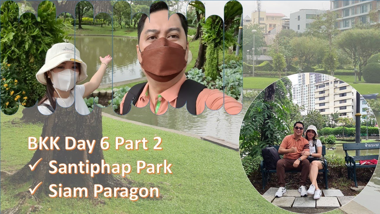 Bangkok Thailand Day 6 Part 2 | Santiphap Park + Siam Paragon - YouTube