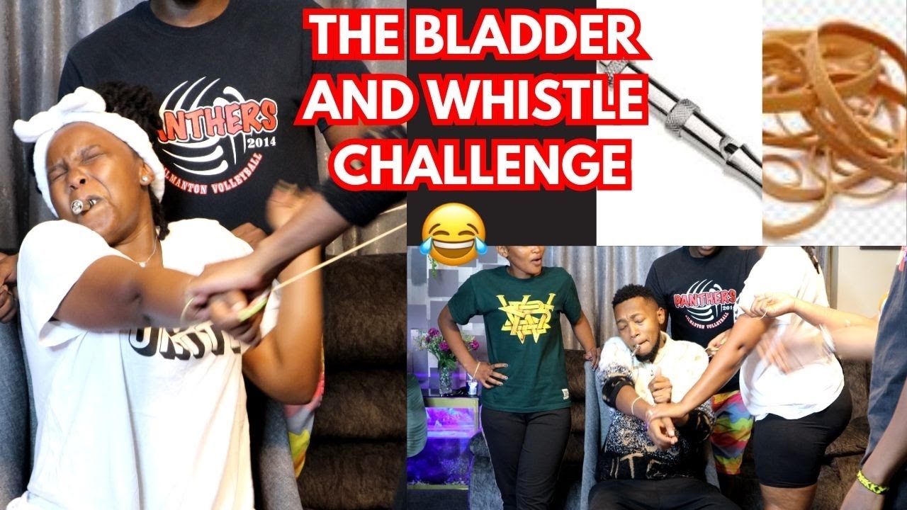 BLADDER AND WHISTLE CHALLENGE/HILARIOUS 😂🤣😂🤣 - YouTube