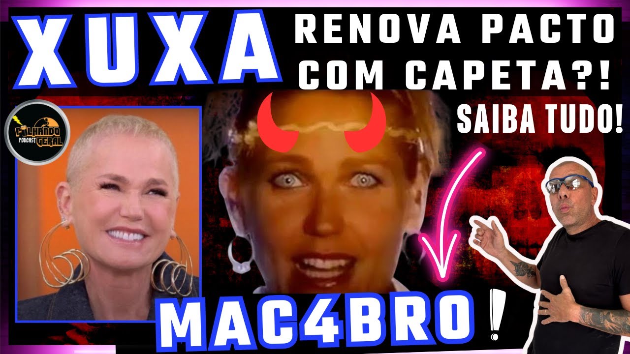 💣😈XUXA RENOVA PACTO COM O CAPETA ⁉️SAIBA TUDO E COMENTE‼️💥👀 - YouTube