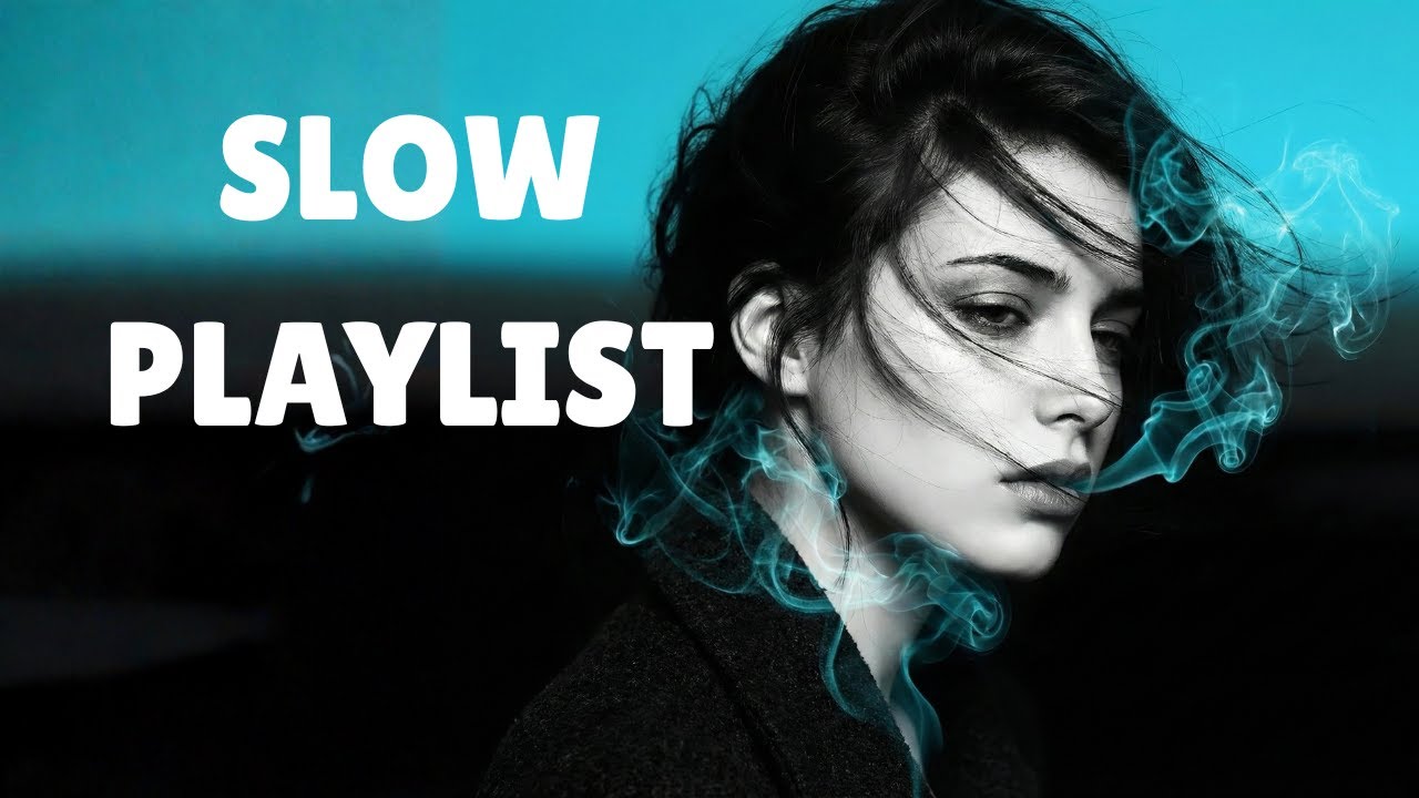 [2026] SLOW SONGS PLAYLIST | BEST SLOW SONG MIX to Chill, Unwind and ...