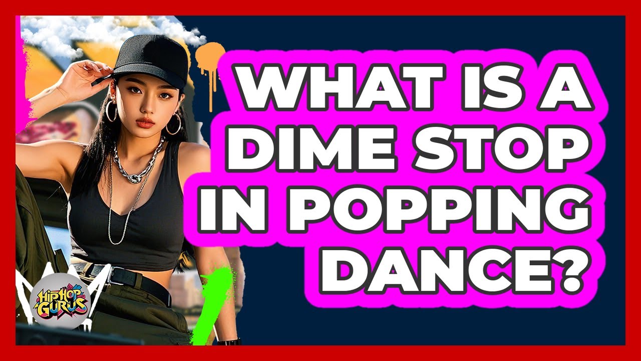 What Is A Dime Stop In Popping Dance? - Hip Hop Gurus - YouTube