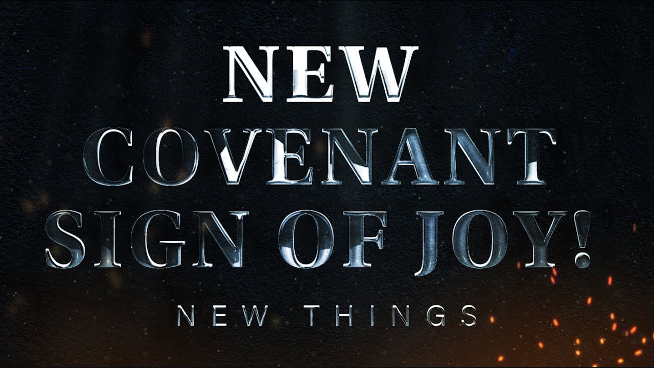 NEW COVENANT SIGN OF JOY - YouTube