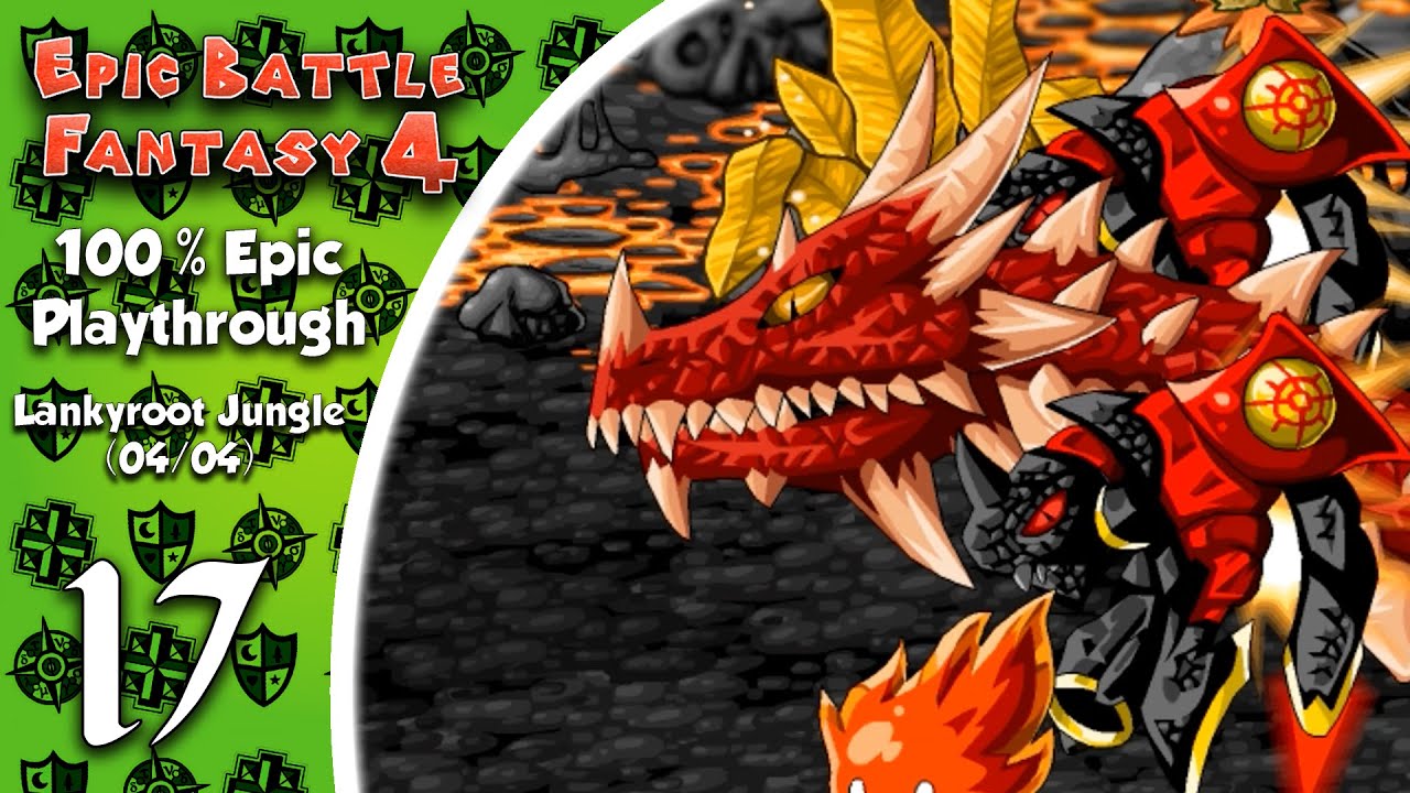Epic Battle Fantasy 4: 100% Epic Playthrough: Part 17 (Lankyroot Jungle ...