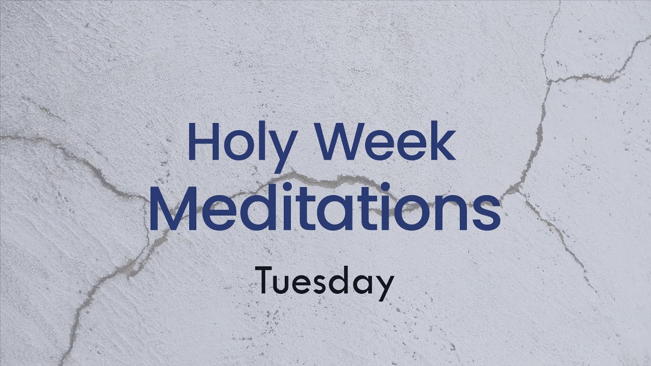 Holy Week Meditations 2022 - Tuesday - YouTube
