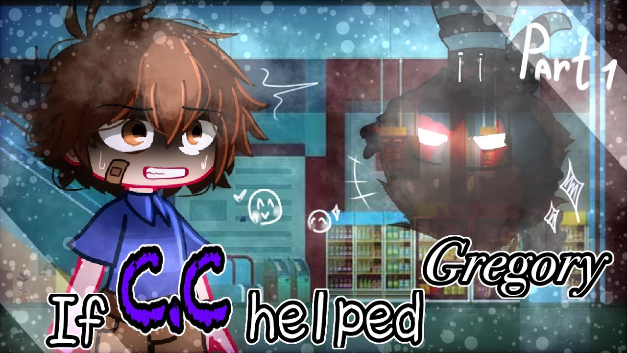 If C.C helped Gregory || Gacha Club | FNaF || Part 1 || MY AU || - YouTube