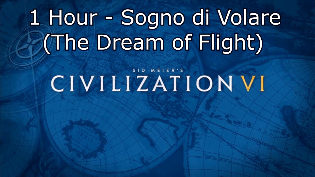 Civilization VI Soundtrack: Sogno di Volare (The Dream of Flight) - 1 ...