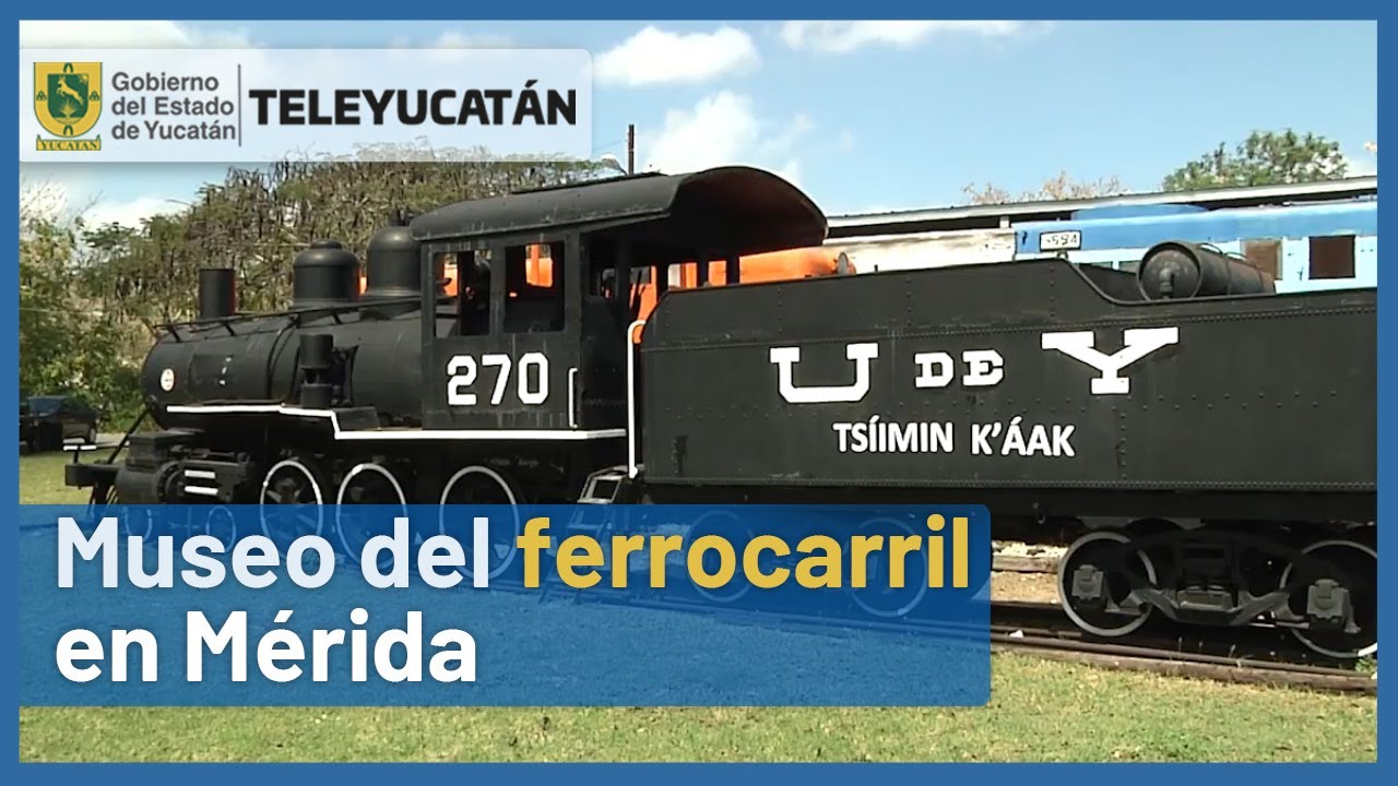 🚂El FAMOSO Museo del ferrocarril en Mérida🚉 | TELE Yucatán - YouTube