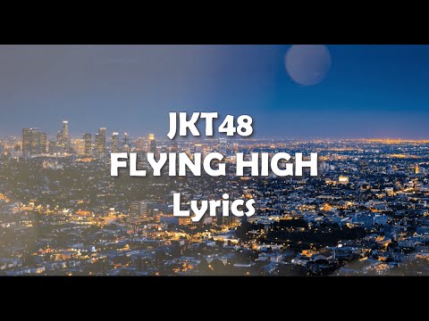 JKT48 - FLYING HIGH (Lyrics Video) - YouTube