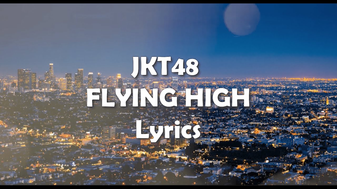 JKT48 - FLYING HIGH (Lyrics Video) - YouTube