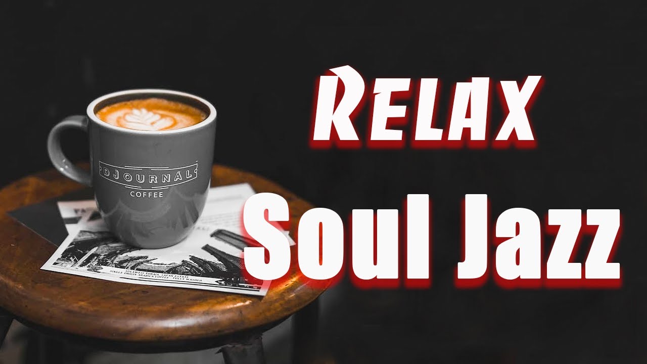 Soul Jazz 🎷 Smooth Jazz Music & Jazz Instrumental Music for Relaxing ...