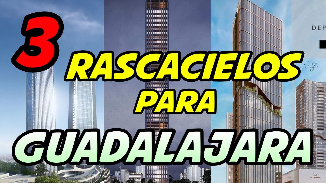 TRES FUTUROS RASCACIELOS PARA GUADALAJARA - YouTube