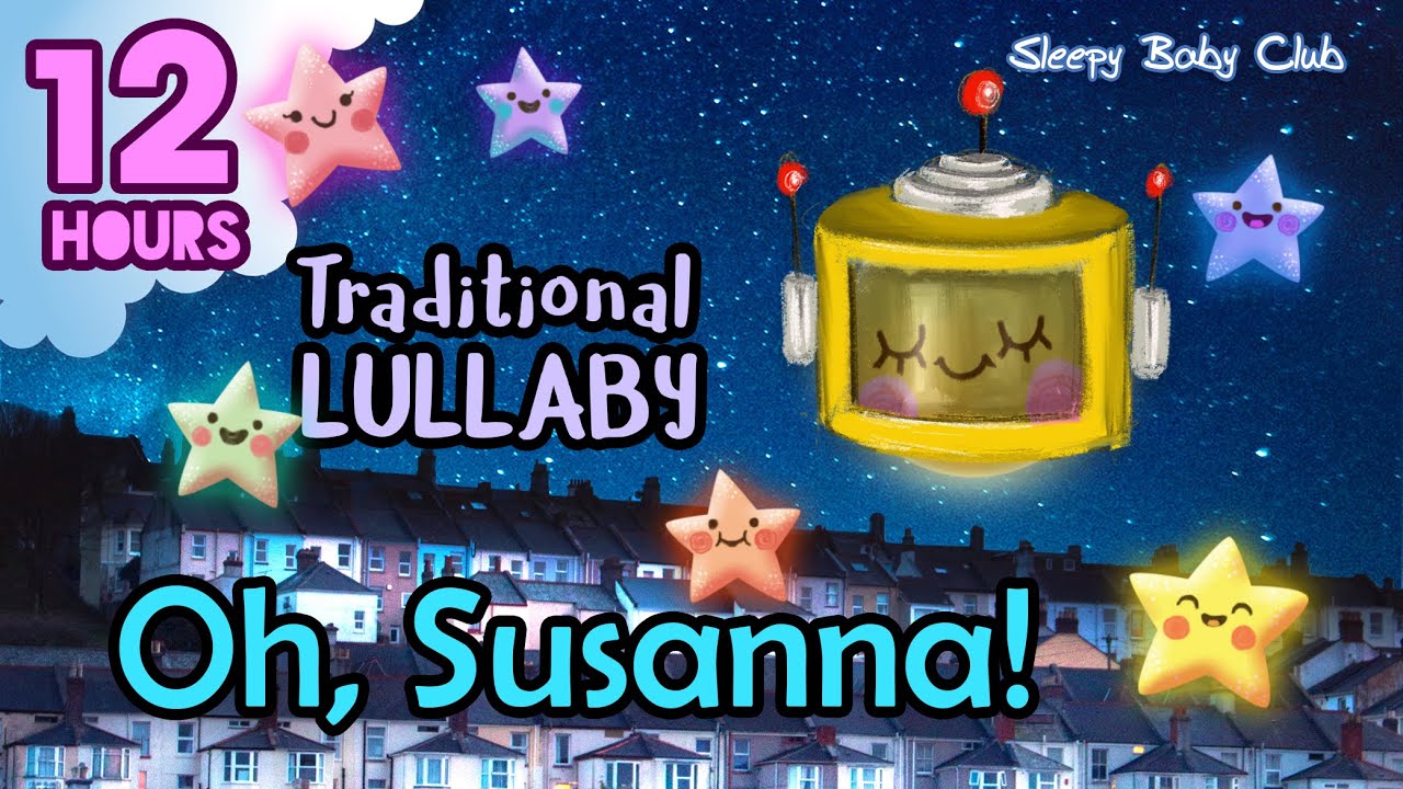 🟡 Oh Susanna! ♫ Traditional Lullaby Bedtime Music for Babies and Kids ...