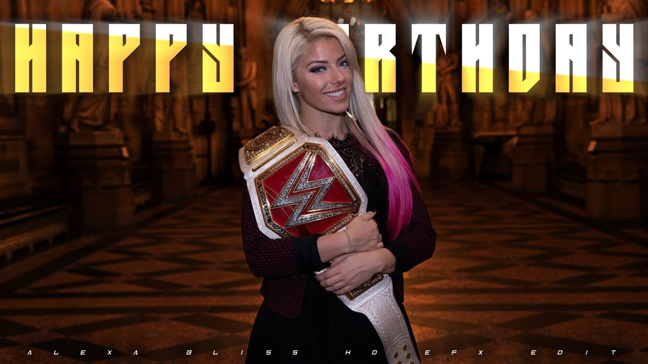 ALEXA BLISS 🧡 || HAPPY BIRTHDAY EDIT HD EFX 🥳💞 || ALEXA REMIX - YouTube