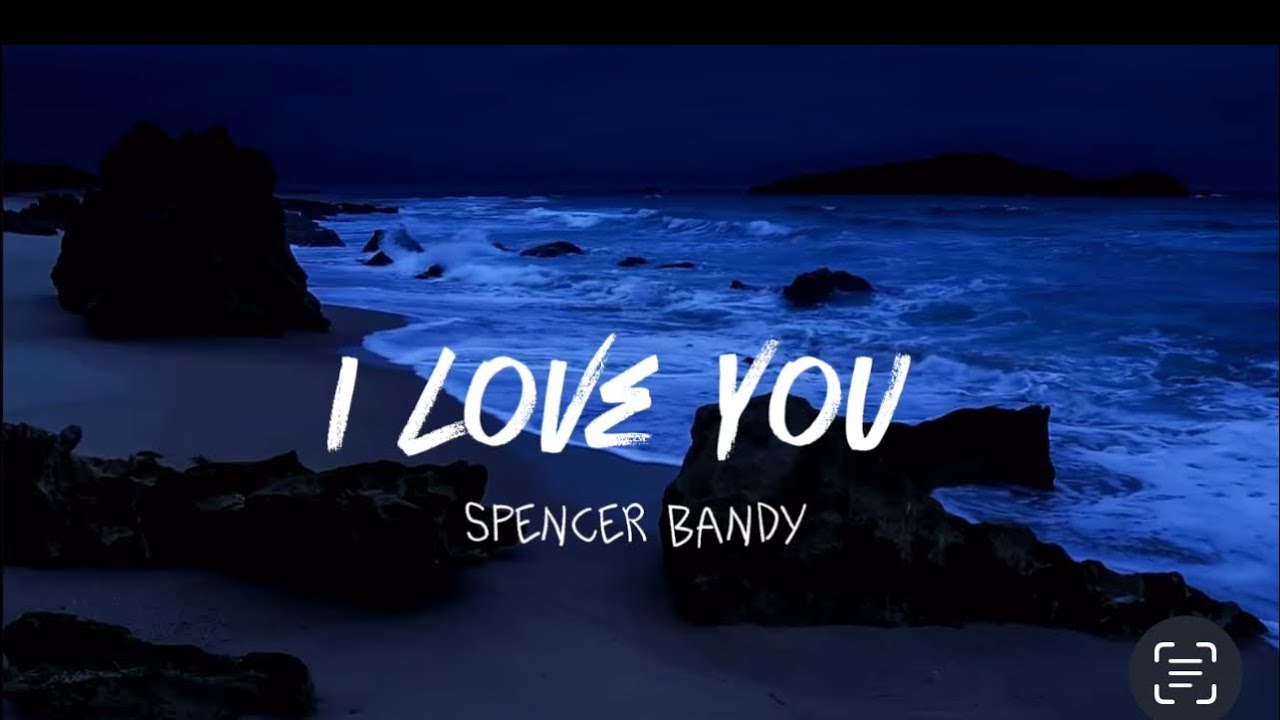 Spencer Bandy - I Love You (lyrics) - YouTube