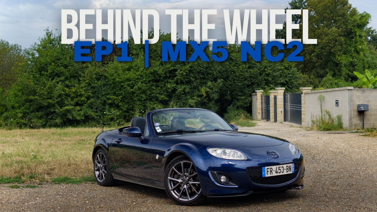 What it's like to own a Mazda MX5 (NC2) | Behind The Wheel EP1 | An ...