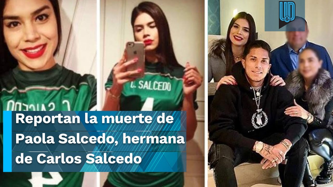 Reportan fallecimiento de Paola Salcedo, hermana del futbolista Carlos ...