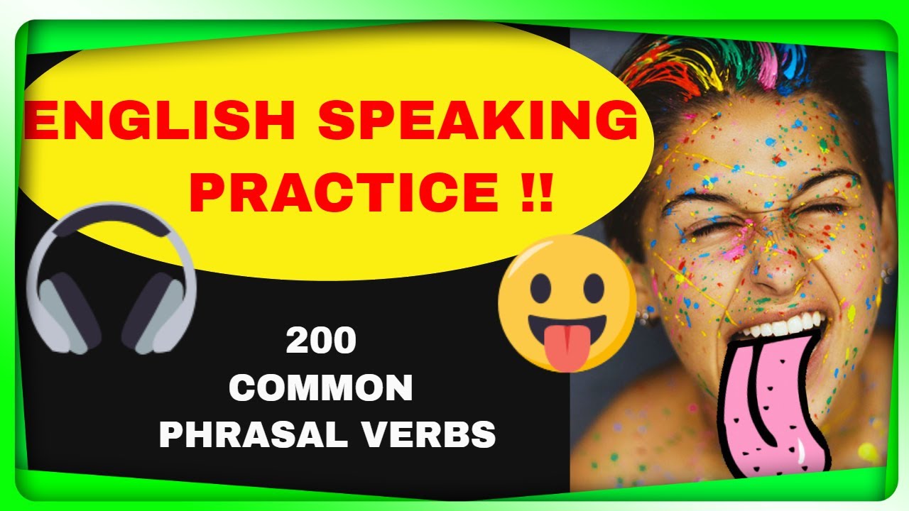 ENGLISH SPEAKING PRACTICE | 200 COMMON PHRASAL VERBS you should know ...