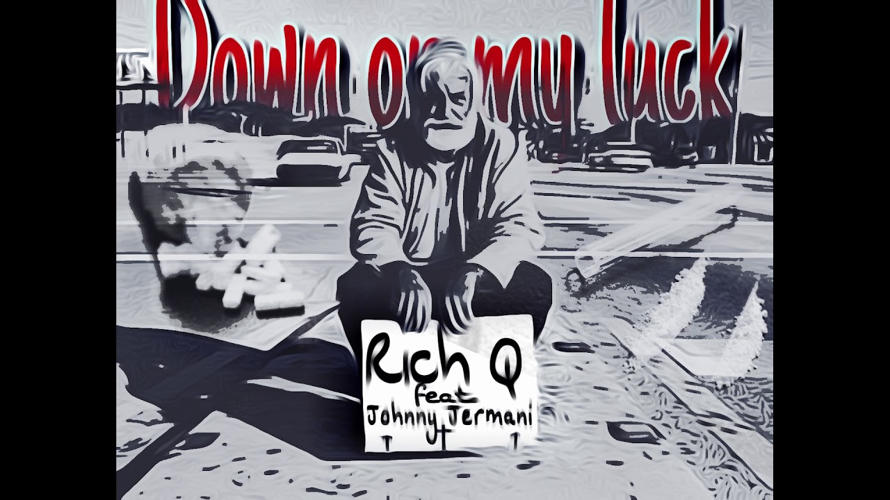Rich Q - Down On My Luck (Feat. Johnny Jermani) - YouTube