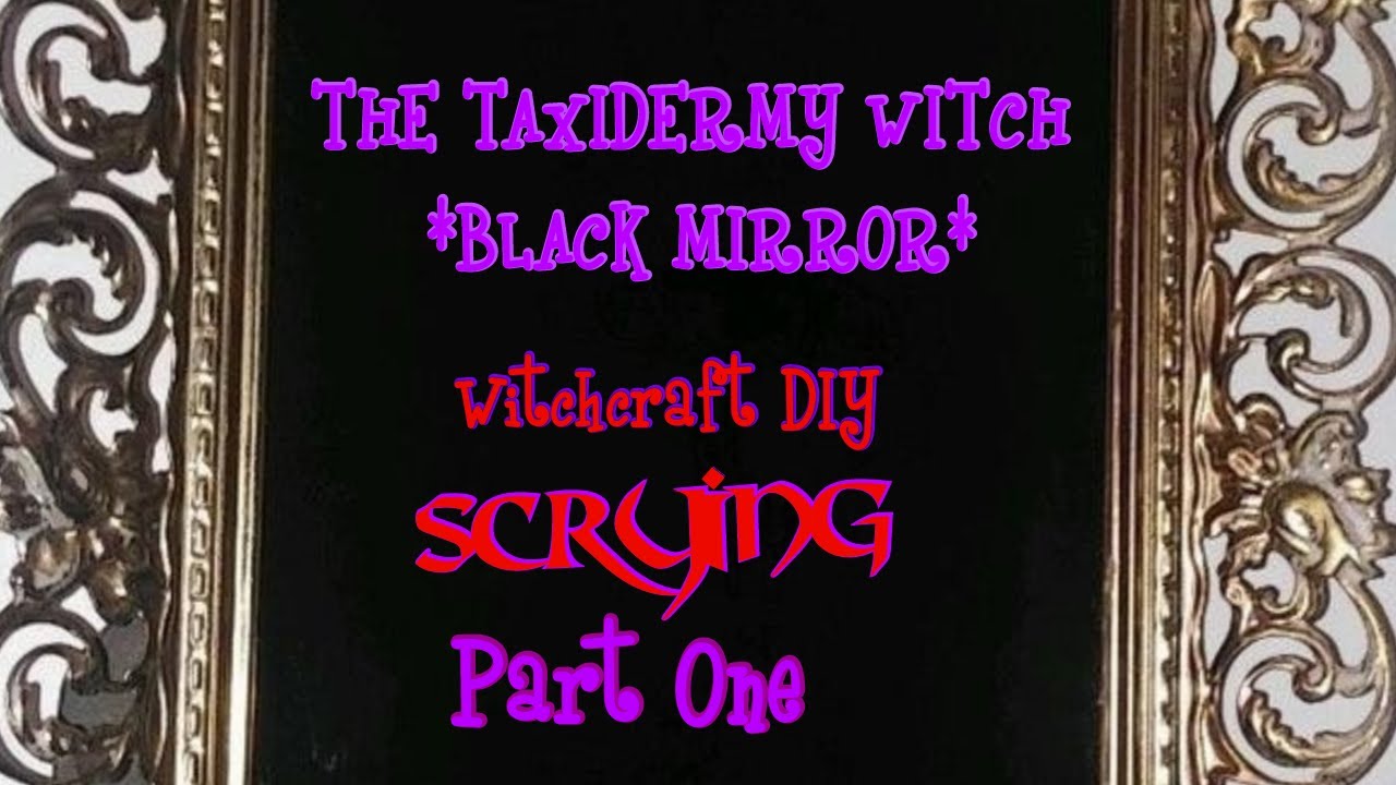 Witchcraft DIY- Black Scrying Mirror part#1 🕯THE TAXIDERMY WITCH - YouTube