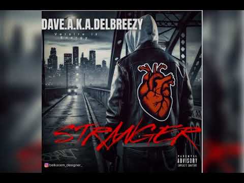 DAVE.A.K.A.DELBREEZY Stranger