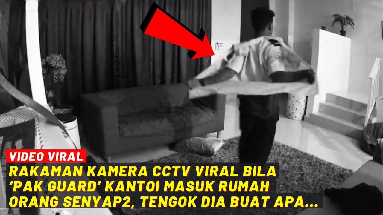 RAKAMAN KAMERA CCTV VIRAL BILA 'PAK GUARD' KANTOI MASUK RUMAH ORANG ...