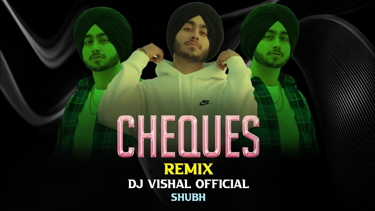 Shubh - Cheques (Official Mix) DJ Vishal Official - YouTube