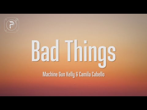Machine Gun Kelly & Camila Cabello - Bad Things (Lyrics)