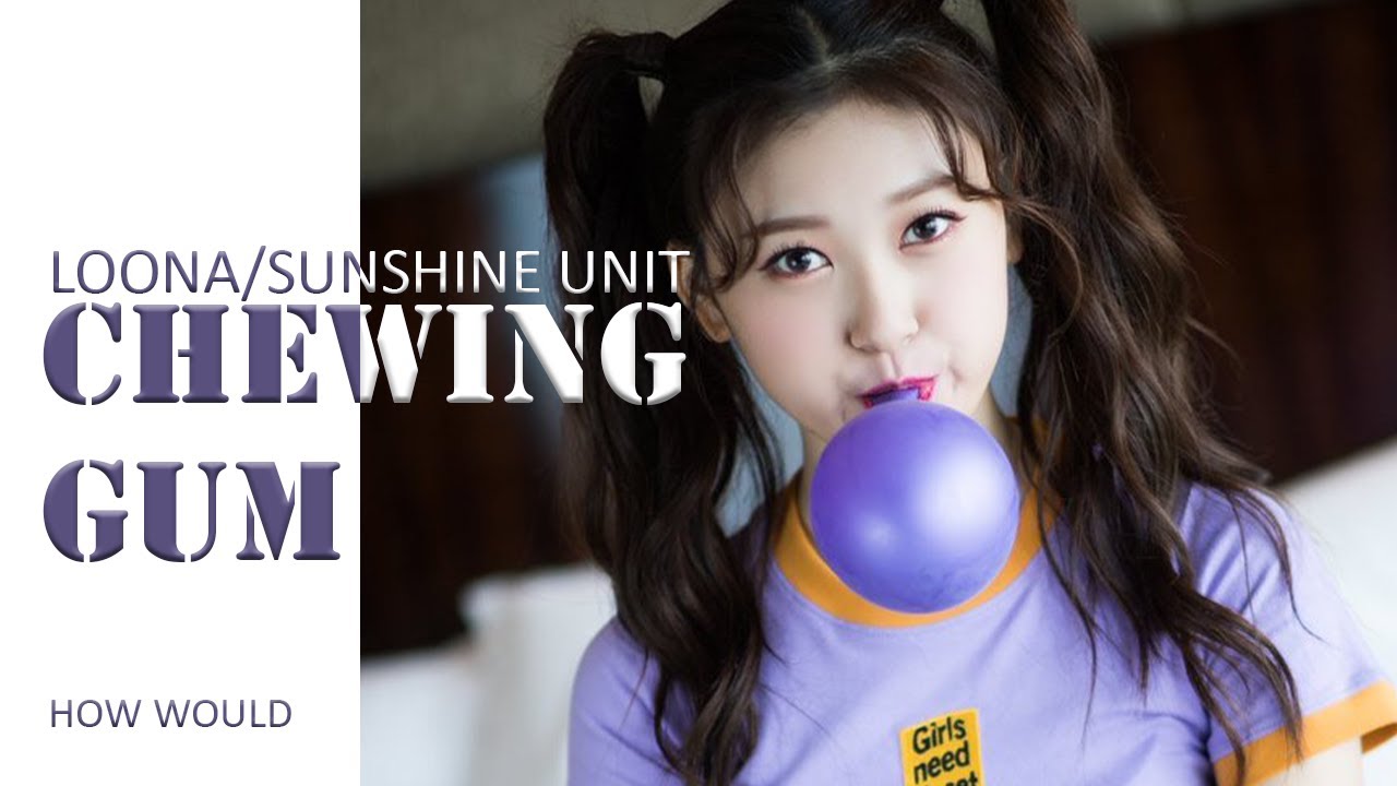HOW WOULD LOONA | SUNSHINE UNIT SING CHEWING GUM (NCT DREAM) | LINE ...
