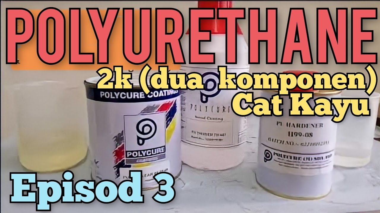 2k POLYURETHANE - Cat Kayu - Episod 3 - YouTube