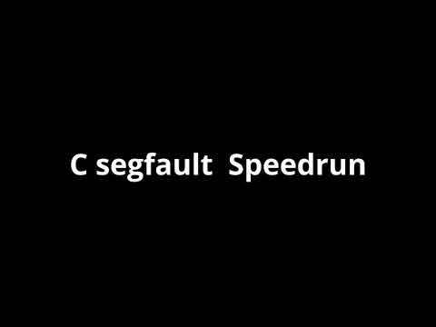 C segfault speedrun 2 [7.26s] - YouTube