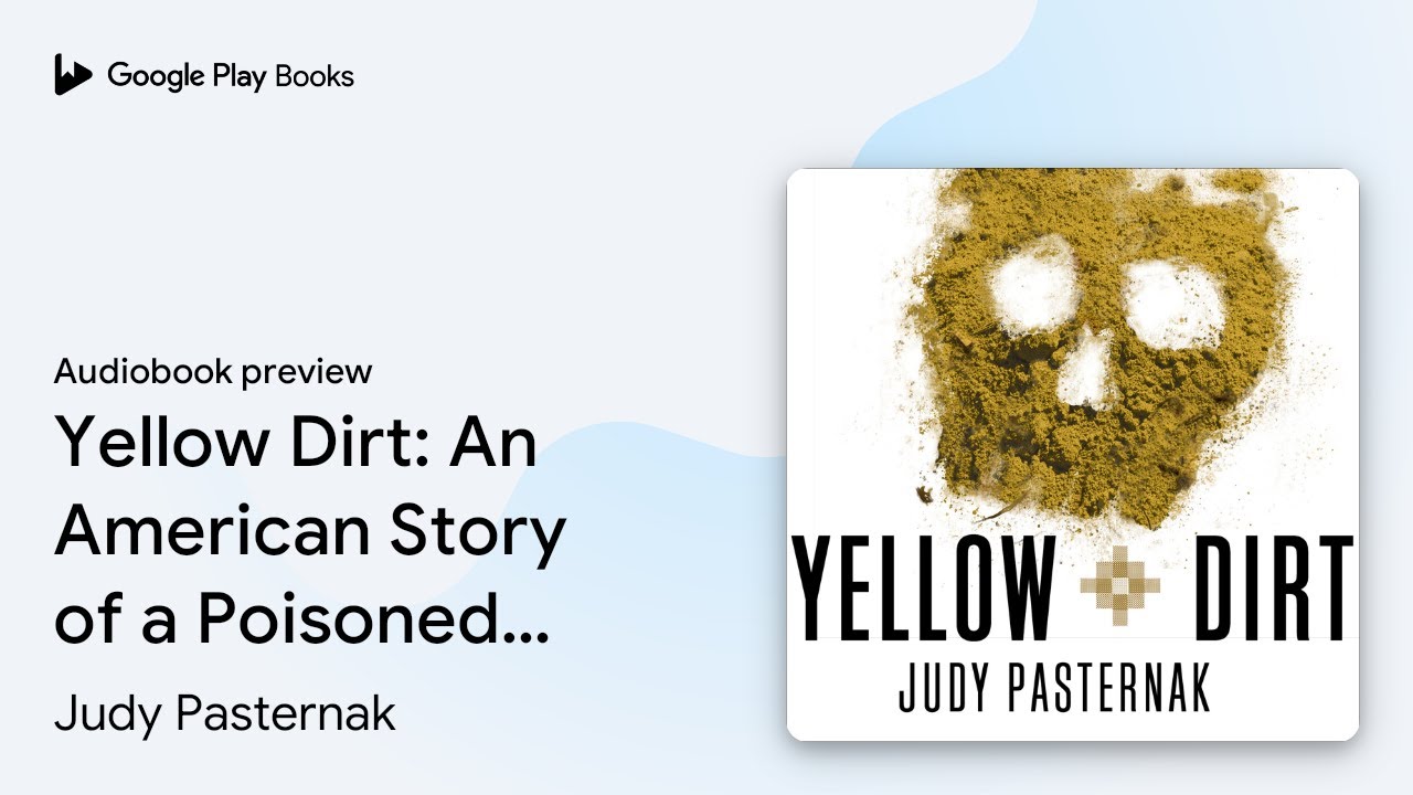 Yellow Dirt: An American Story of a Poisoned… by Judy Pasternak ...