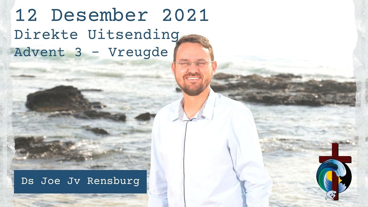Erediens || Advent 3 - 'n Lewe van Vreugde || 12 Desember 2021 || Ds ...