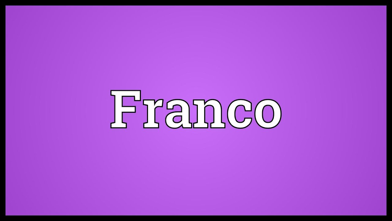 Franco Meaning - YouTube