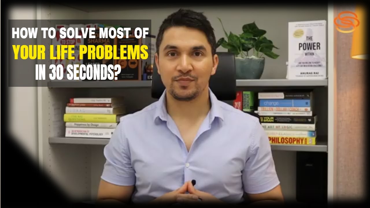 Life 101: How to solve your problems in 30 seconds or less? - YouTube