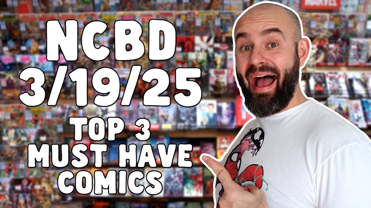NEW COMIC BOOK DAY 3/19/25 | TOP 3 MUST HAVE COMICS - YouTube