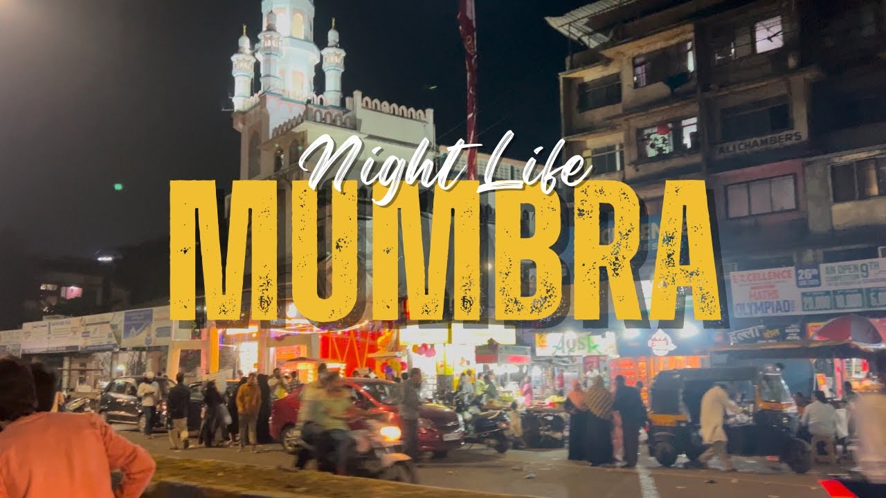 Mumbra Night Life Tour 4K Full Vlog Video | Full Mumbra Tour In 4K ...